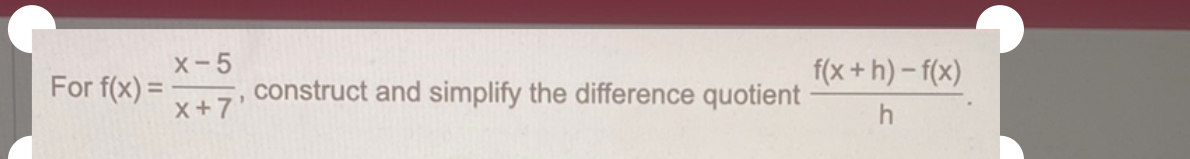 Solved For f(x)=x-5x+7, ﻿construct and simplify the | Chegg.com