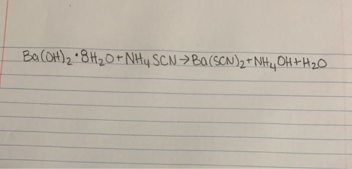 Solved Ba(OH)2.8H20+ NH4 SCN > Ba(SCN)2 + NH4 OH+H20 | Chegg.com