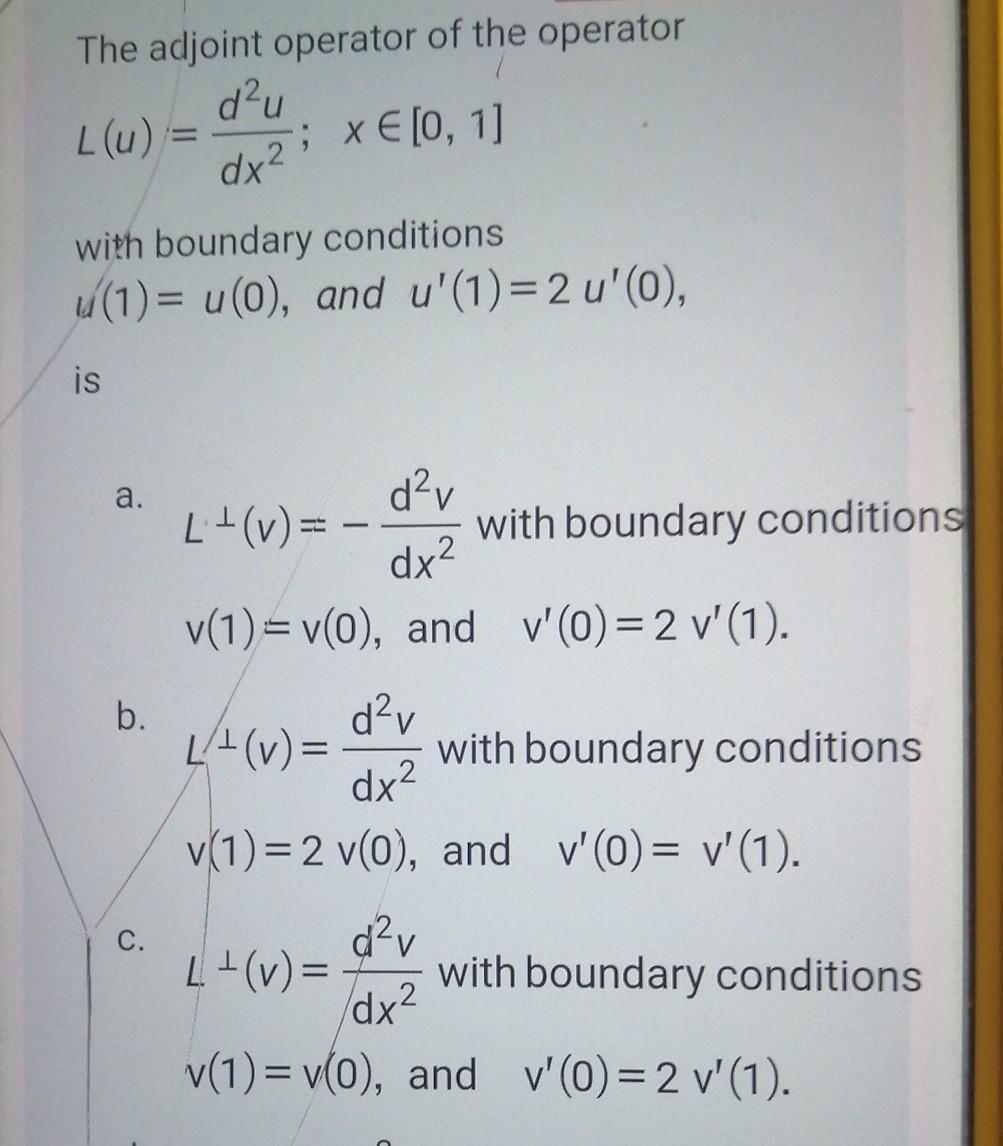 Solved The adjoint operator of the operator d²u L(u) = 2 | Chegg.com