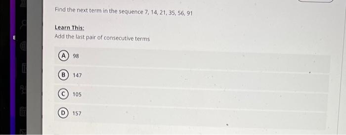 Solved Find The Next Term In The Sequence 7 14 21 35 56 Chegg