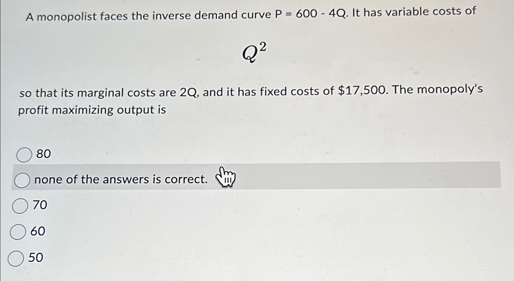 Solved A monopolist faces the inverse demand curve P=600-4Q. | Chegg.com