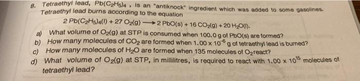 Solved 8. Tetraethyl lead, Pb(C2H54. is an "antiknock" | Chegg.com