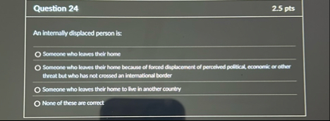 Solved Question 242.5 ﻿ptsAn internally displaced person | Chegg.com