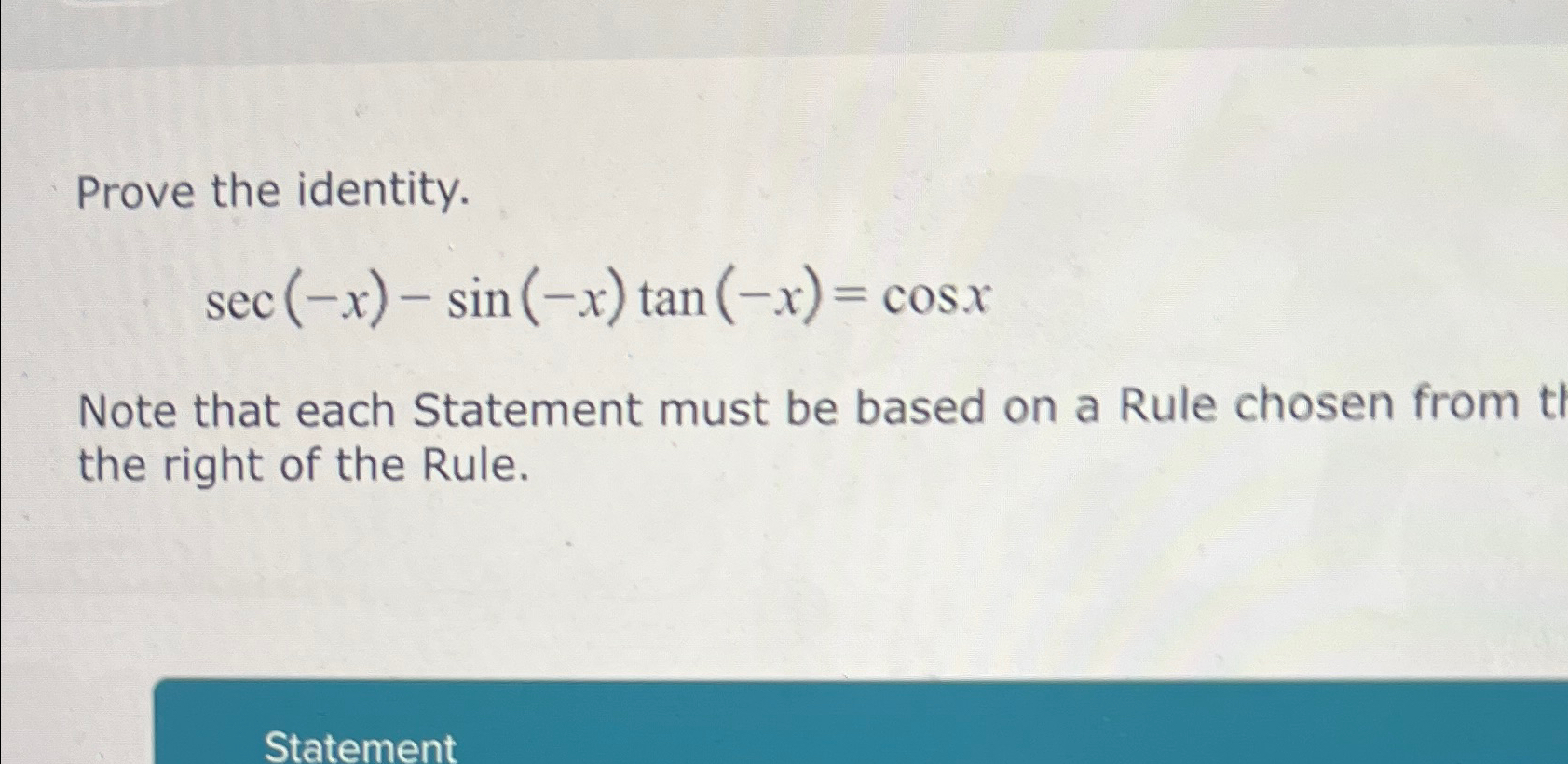 Solved Prove the identity.sec(-x)-sin(-x)tan(-x)=cosxNote | Chegg.com