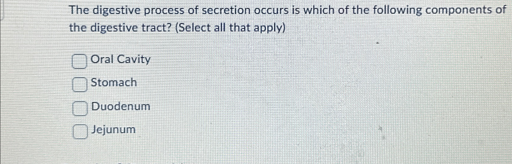Solved The digestive process of secretion occurs is which of | Chegg.com