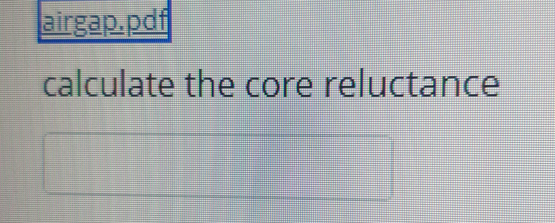 Solved airgap.pdf calculate the core reluctance sor 1-mm | Chegg.com