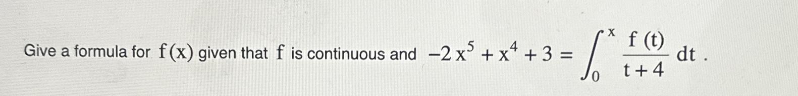 Solved Give a formula for f(x) ﻿given that f ﻿is continuous | Chegg.com