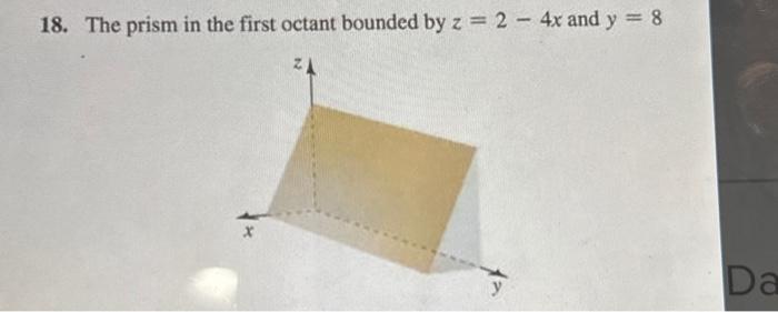Solved 18. The prism in the first octant bounded by z=2−4x | Chegg.com