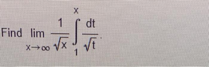 Solved Find limx→∞x1∫1xtdt | Chegg.com