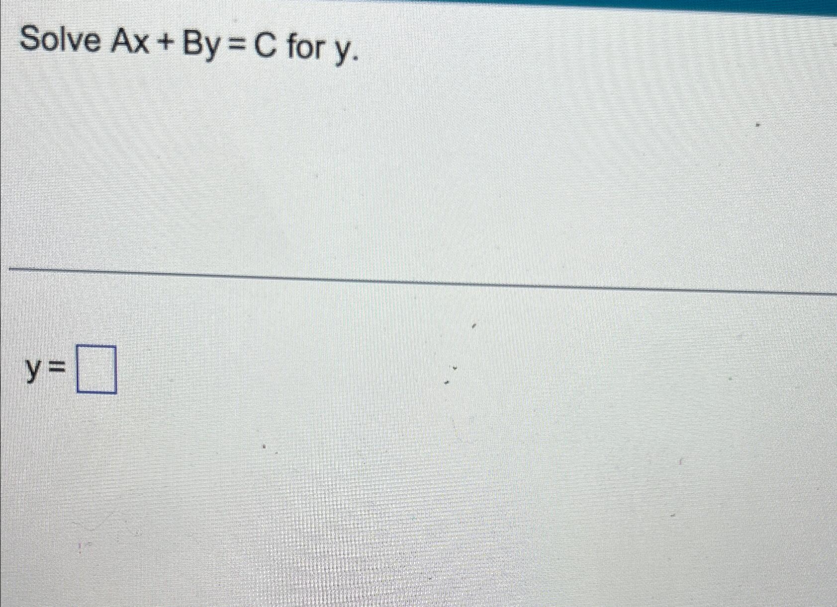 Solved Solve Ax+By=C ﻿for yy= | Chegg.com