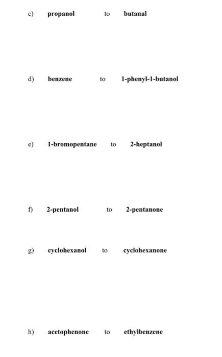 Solved c) propanol to butanal d) benzene to | Chegg.com