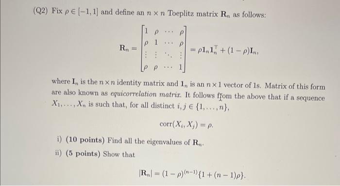 Solved (Q2) Fix ρ∈[−1,1] and define an n×n Toeplitz matrix | Chegg.com