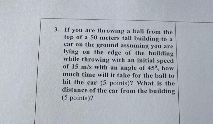Solved 3. If you are throwing a ball from the top of a 50 | Chegg.com