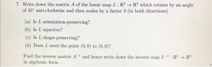 Solved 7. Write down the matrix A of the linear map L:R2→R2 | Chegg.com