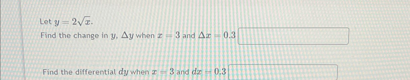 Solved Let y=2x2.Find the change in y,Δy ﻿when x=3 ﻿and | Chegg.com