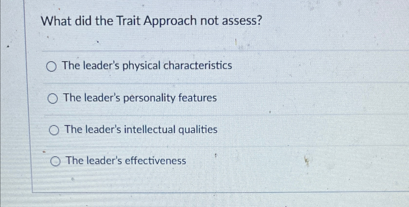 Solved What did the Trait Approach not assess?The leader's | Chegg.com