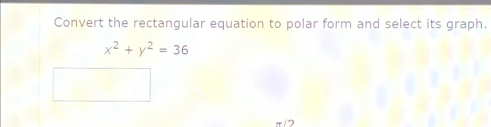 Solved Convert the rectangular equation to polar form and | Chegg.com