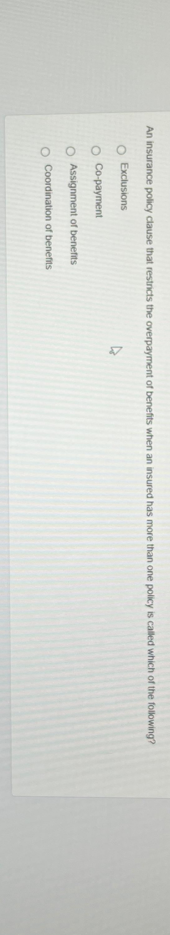 Solved An insurance policy clause that restricts the | Chegg.com