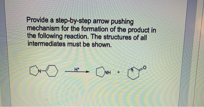 Solved Provide a step-by-step arrow pushing mechanism for | Chegg.com