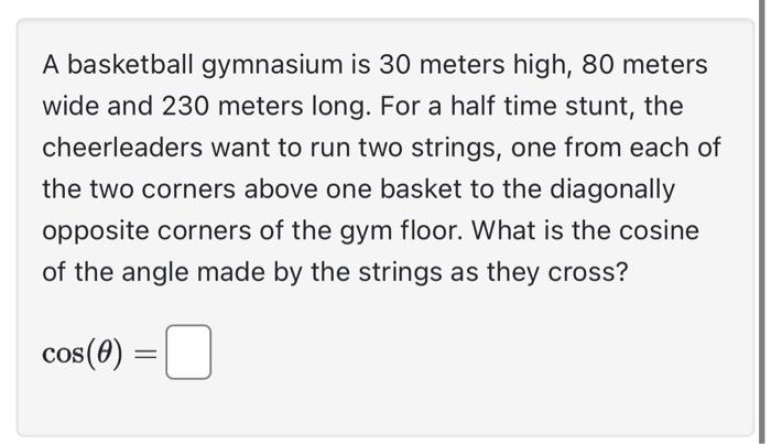 Solved A basketball gymnasium is 30 meters high, 80 meters | Chegg.com