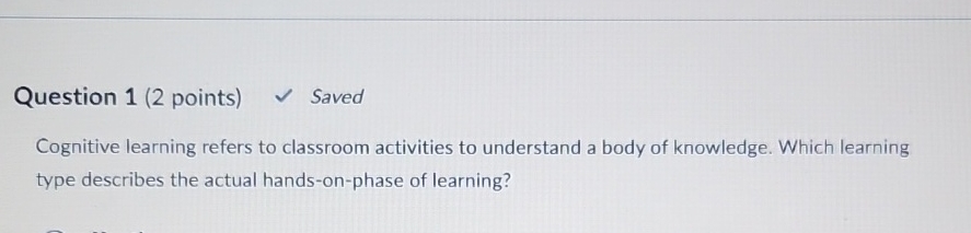 Solved Question 1 (2 ﻿points) ﻿SavedCognitive learning | Chegg.com