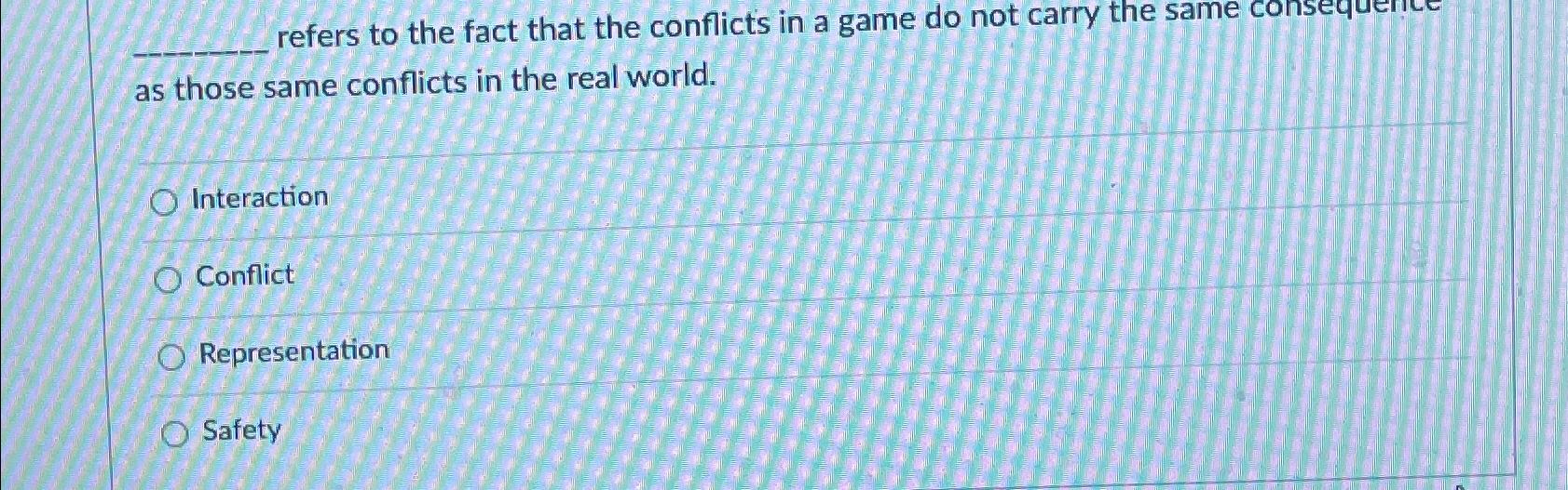 Solved refers to the fact that the conflicts in a game do | Chegg.com