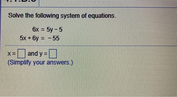 Solved Solve the following system of equations. бх %3D 5y - | Chegg.com