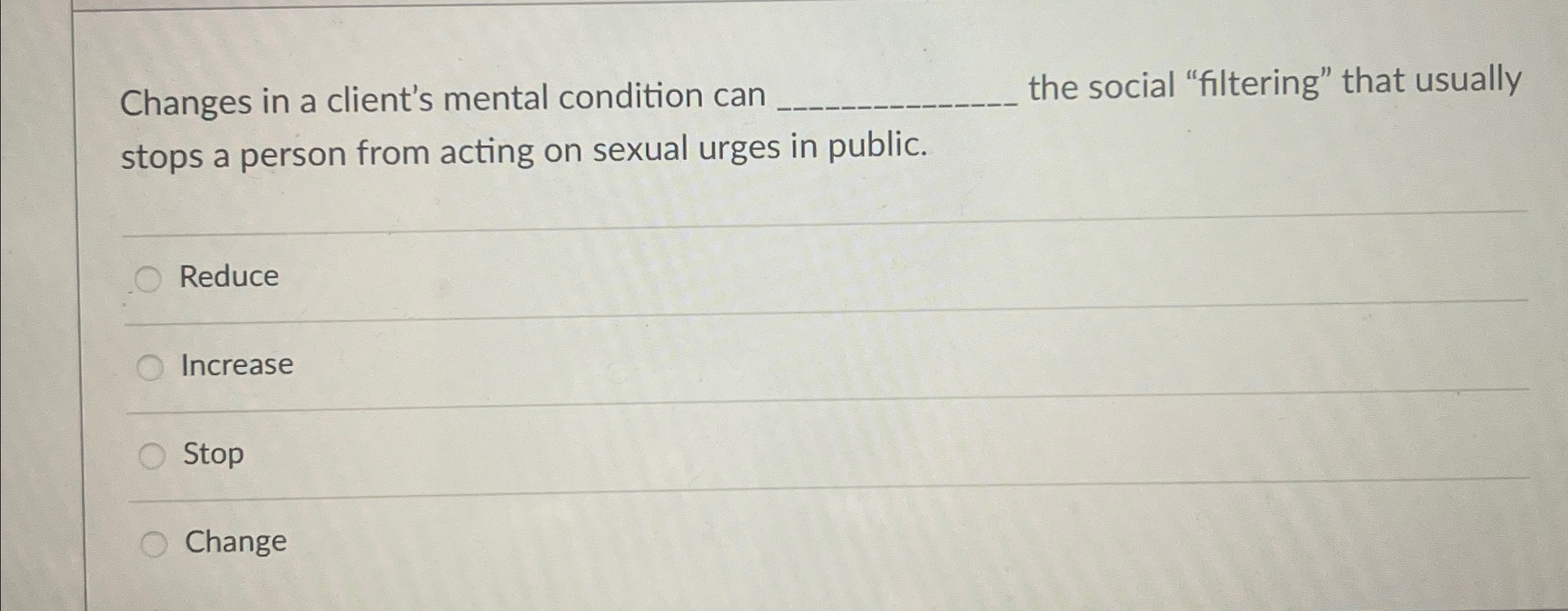 Solved Changes in a client's mental condition can ﻿the | Chegg.com