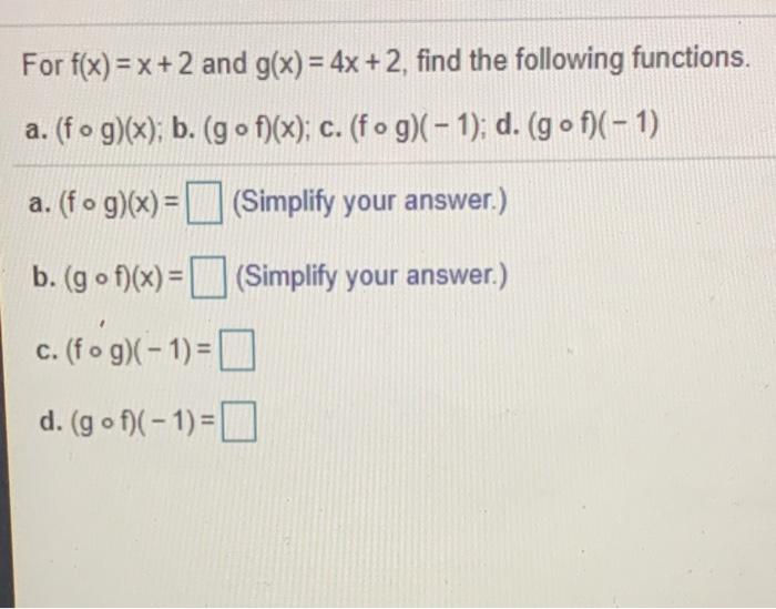 Solved For f(x) = x + 2 and g(x) = 4x + 2, find the | Chegg.com