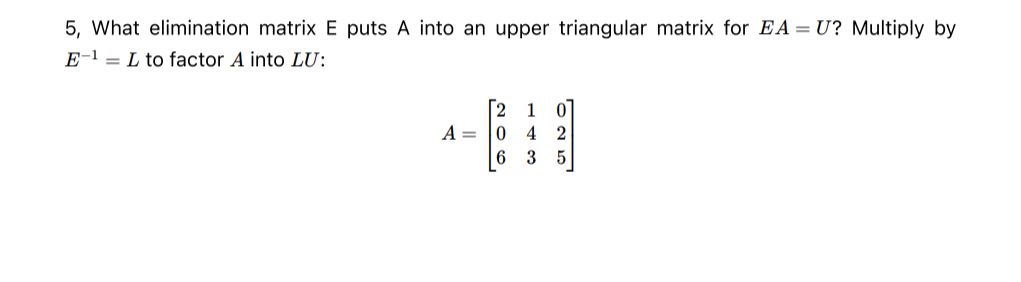 Solved 5, ﻿What elimination matrix E ﻿puts A into an upper | Chegg.com