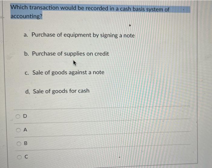 Solved d. Sale of goods for cash D A BWhich transaction | Chegg.com
