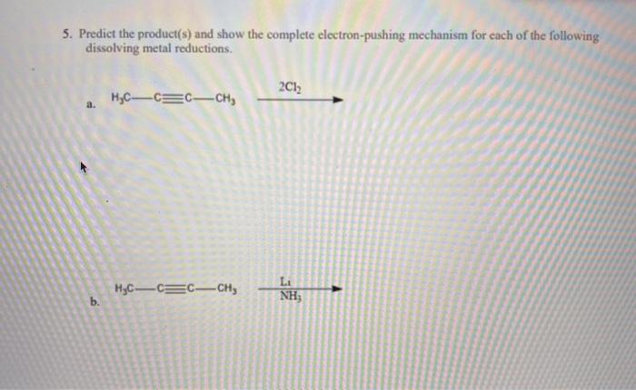 Solved 5. Predict the product(s) and show the complete | Chegg.com