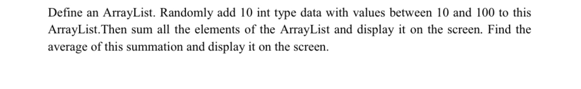 Solved Define an ArrayList. Randomly add 10 ﻿int type data | Chegg.com