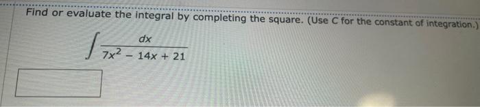 Solved Find or evaluate the integral by completing the | Chegg.com