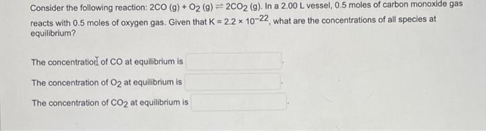Solved Consider the following reaction: 2CO(g)+O2( g)⇌2CO2( | Chegg.com