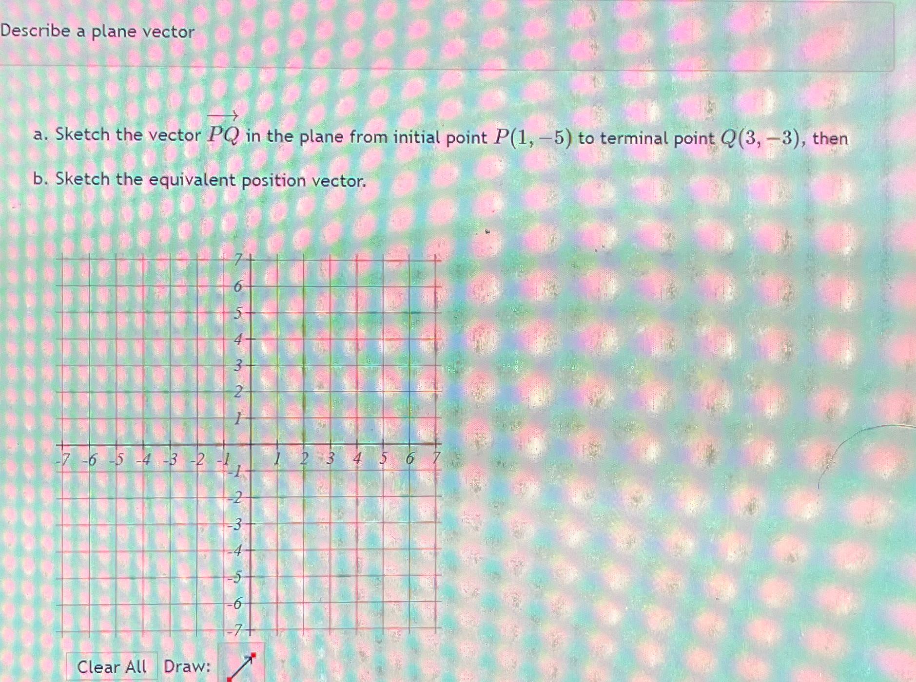 Solved Describe A Plane Vectora ﻿sketch The Vector Pq ﻿in