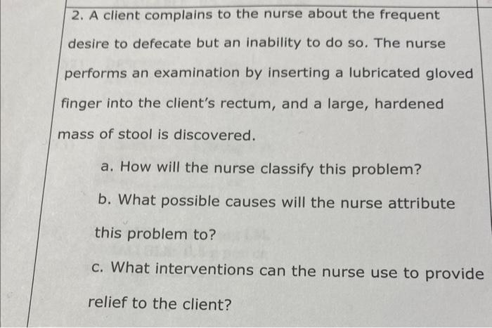 Solved 2. A client complains to the nurse about the frequent | Chegg.com