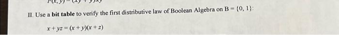 Solved II. Use a bit table to verify the first distributive | Chegg.com
