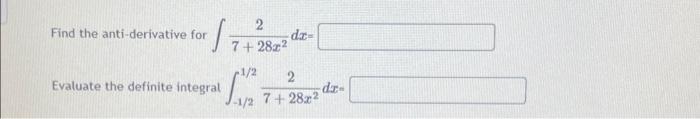 Solved Find The Anti Derivative For ∫7 28x22dx Evaluate The