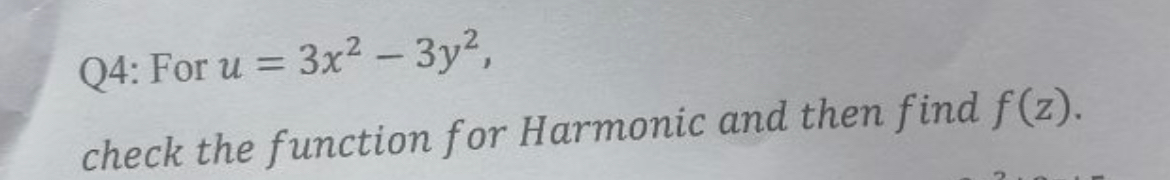 Solved Q4: For u=3x2-3y2,check the function for Harmonic and | Chegg.com