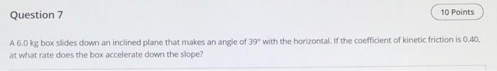 Solved A 6.0 kg box slides down an inclined plane that makes | Chegg.com