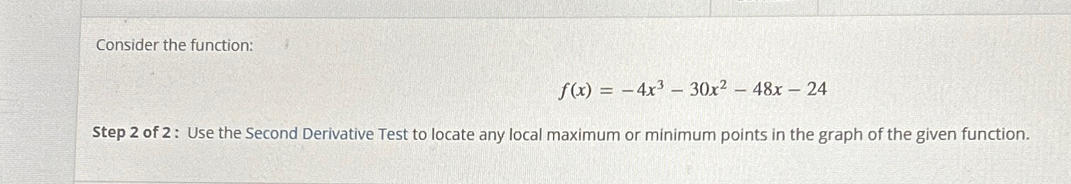 Solved Consider the function:f(x)=-4x3-30x2-48x-24Step 2 ﻿of | Chegg.com