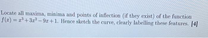 Solved Locate all maxima, minima and points of inflection | Chegg.com