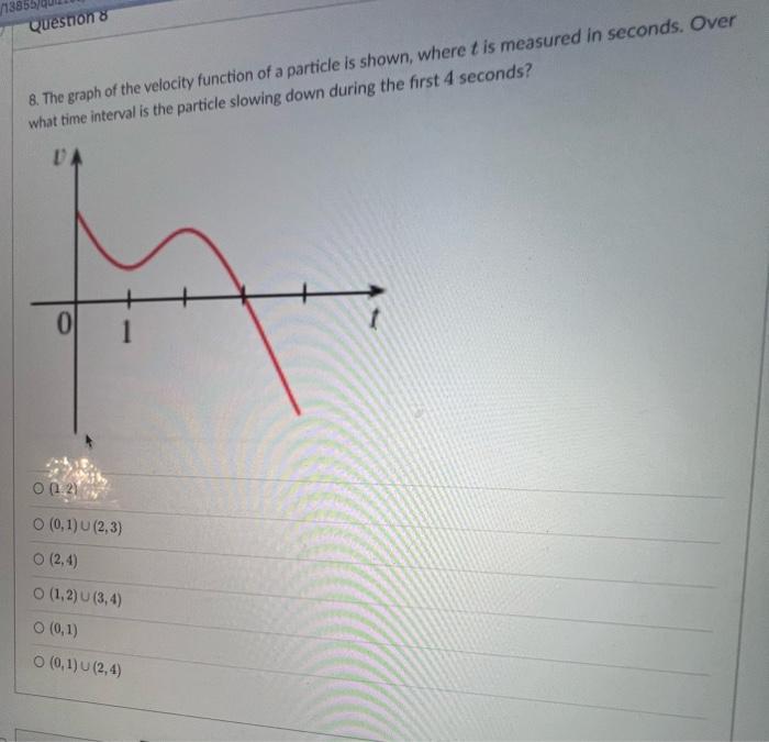 [Solved]: 138 Question 8 8. The graph of the velocity funct