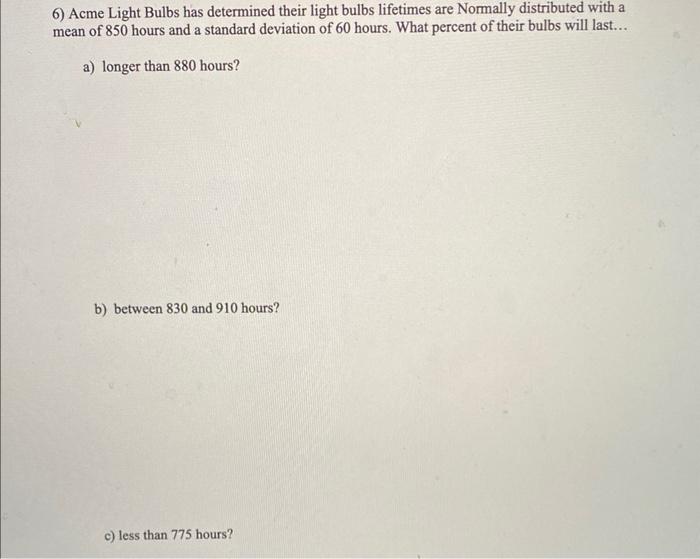 Solved 6) Acme Light Bulbs has determined their light bulbs | Chegg.com