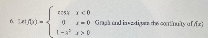 Solved f(x)=⎩⎨⎧cosx01−x2x 0 | Chegg.com