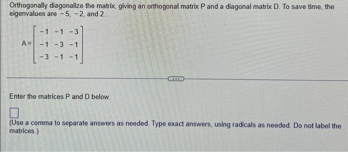 Solved Orthogonally diagonalize the matrix, giving an | Chegg.com