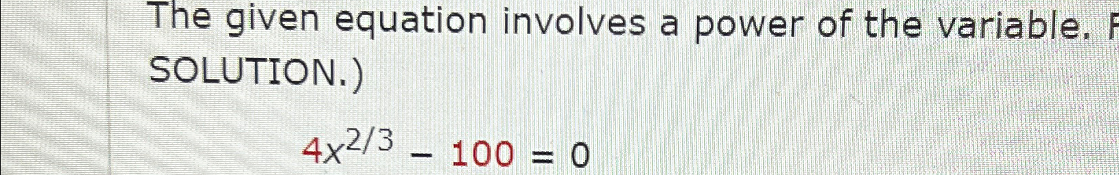 Solved The given equation involves a power of the variable. | Chegg.com