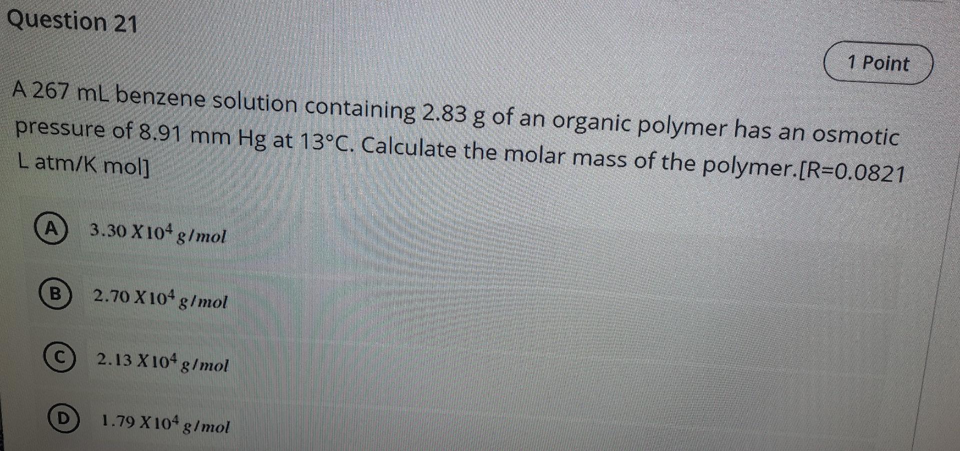 Solved Question 21 1 Point A 267 mL benzene solution | Chegg.com