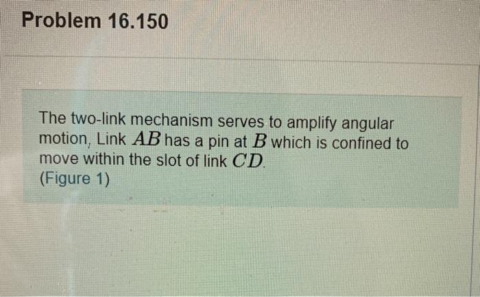 Solved Problem 16.150 The two-link mechanism serves to | Chegg.com
